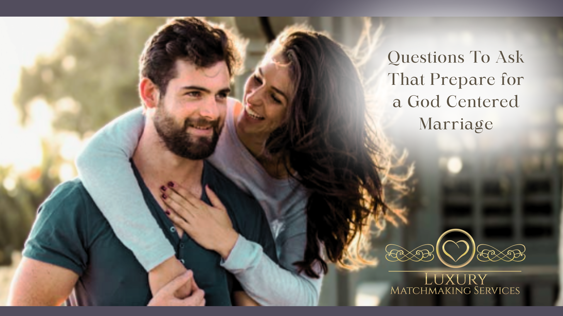 Prepare for a God Centered Marriage - Luxury Matchmaking Services